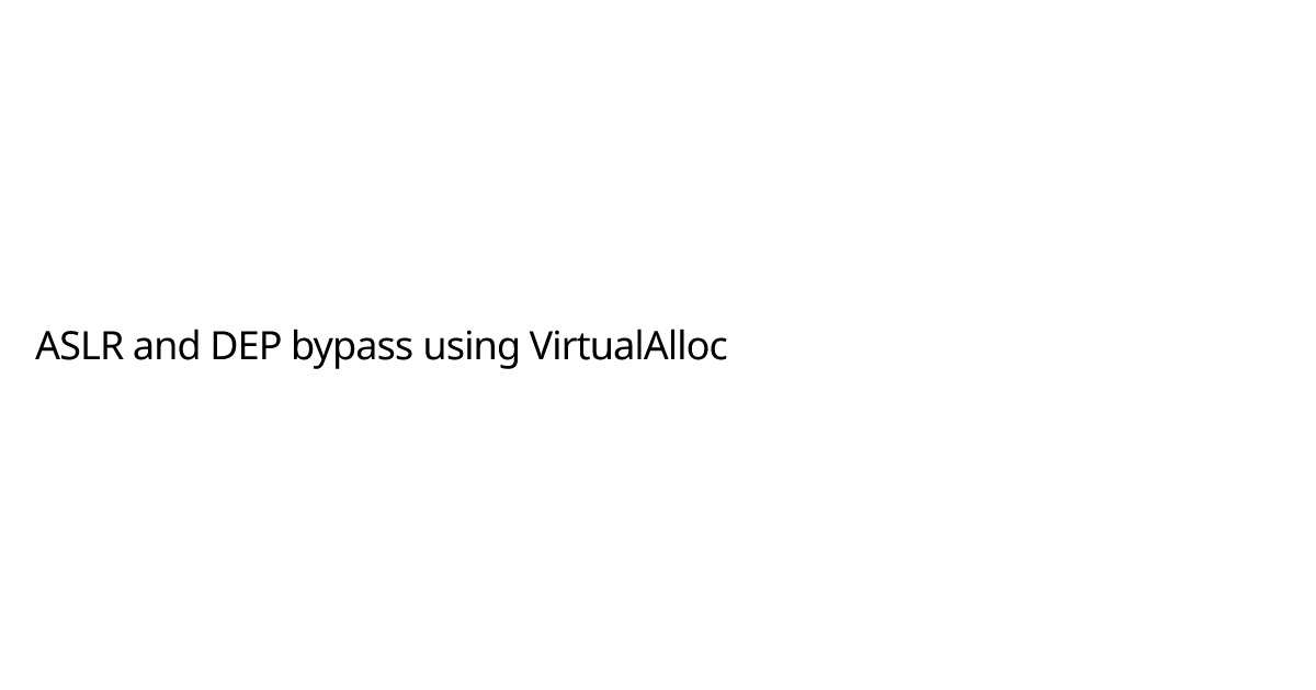 ASLR and DEP bypass using VirtualAlloc | Ian | Hacking