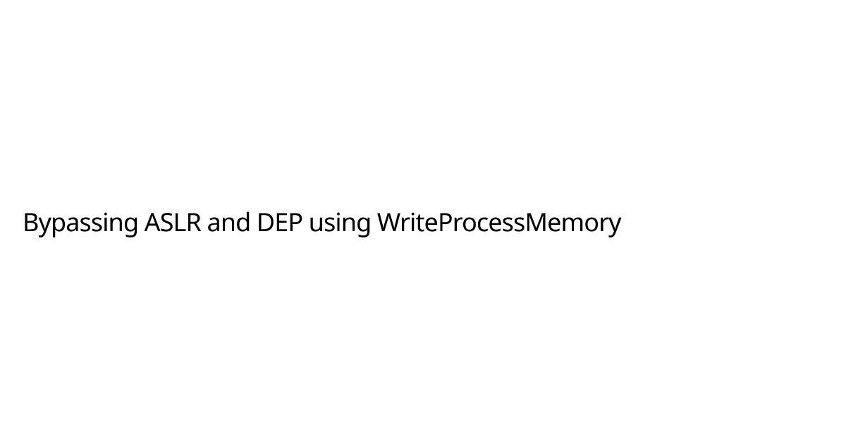 Bypassing ASLR and DEP using WriteProcessMemory | Ian | Hacking