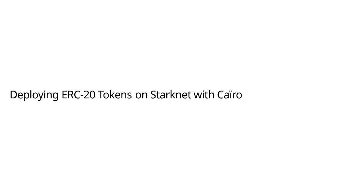 Deploying ERC-20 Tokens on Starknet with Caïro | Ian | Hacking