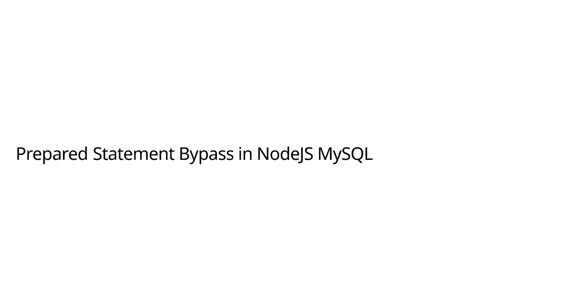 Prepared Statement Bypass In Nodejs Mysql Ian Hacking 8120