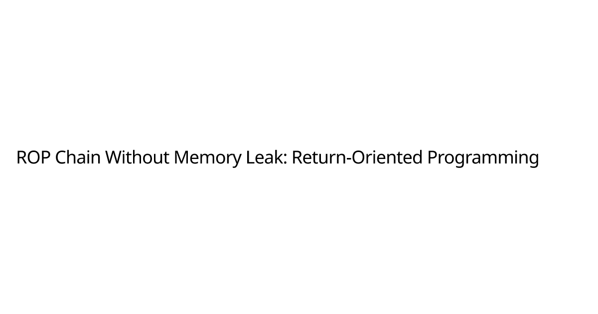 ROP Chain Without Memory Leak: Return-Oriented Programming | Ian | Hacking